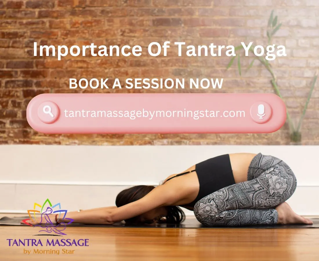 The Significance of Tantra Yoga: Self-Discovery and Connection - Tantra Massage